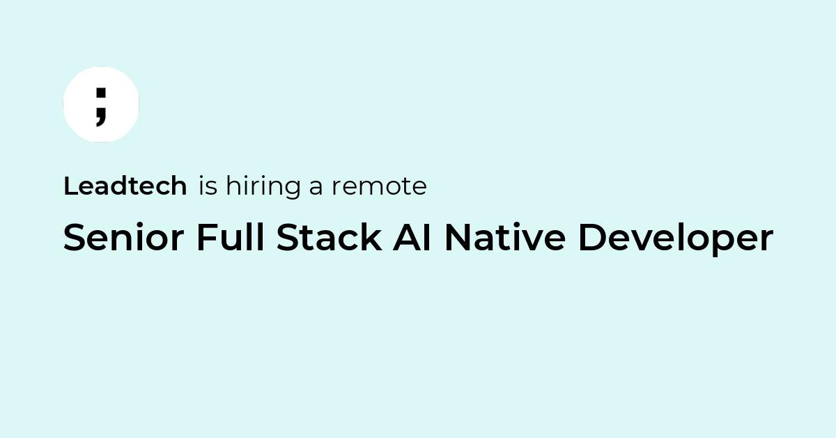 Remote Senior Full Stack AI Native Developer at Leadtech - Jobicy