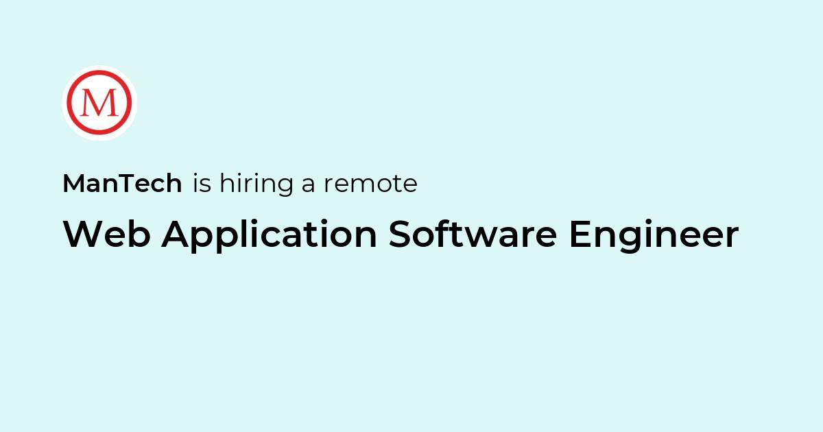 Remote Web Application Software Engineer at ManTech - Jobicy