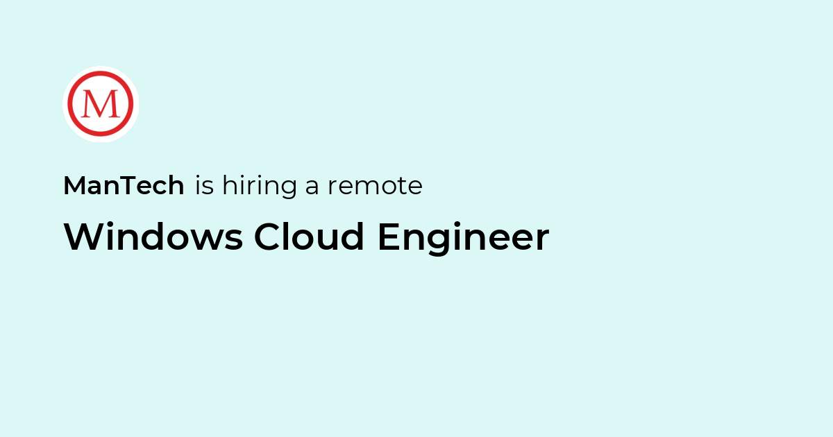 Remote Windows Cloud Engineer at ManTech - Jobicy